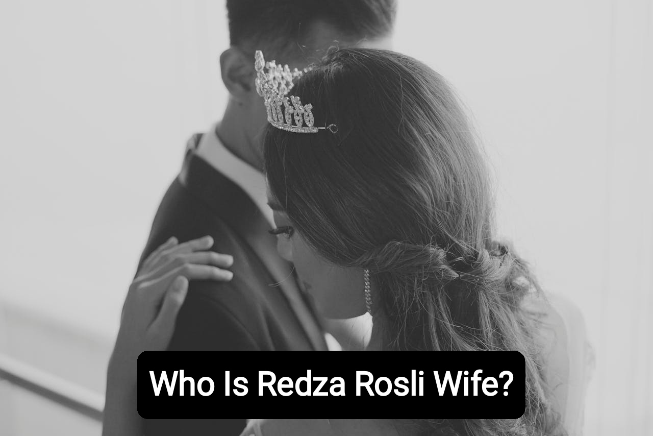 Who Is Redza Rosli Wife? – The Published Reporter